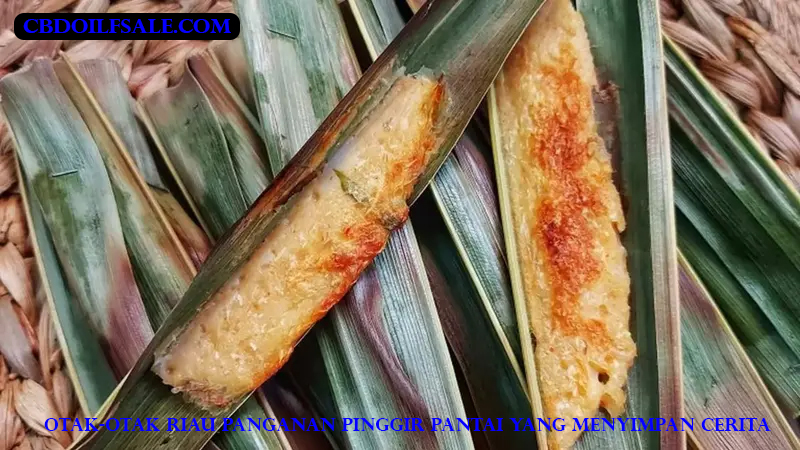 Otak-otak Riau Panganan Pinggir Pantai yang Menyimpan Cerita - WE ARE HERE